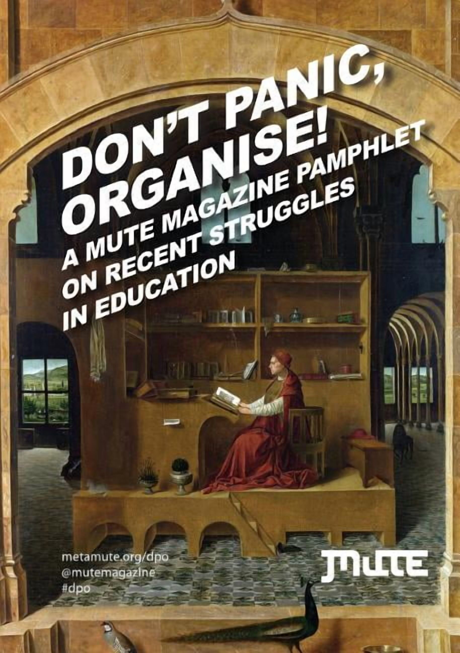 Don't Panic, Organise! a Mute Magazine Pamphlet on Recent Struggles in ...