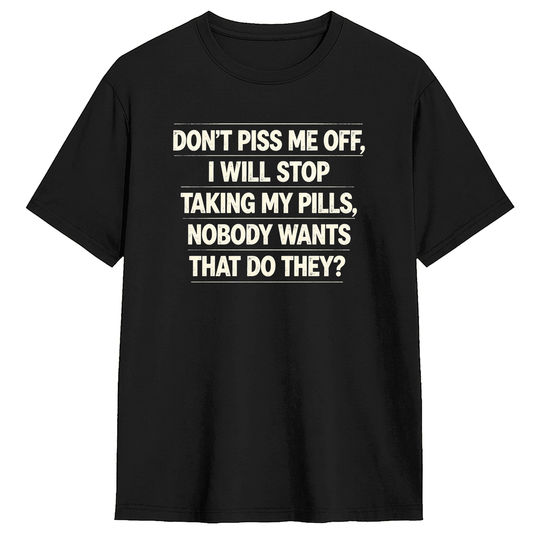 Don't Piss Me Off I Will Stop Taking My Pills Retro Graphic Tee For Men ...