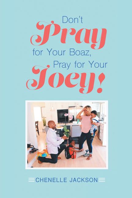 Don't Pray for Your Boaz, Pray for Your Joey! (Paperback) - Walmart.com