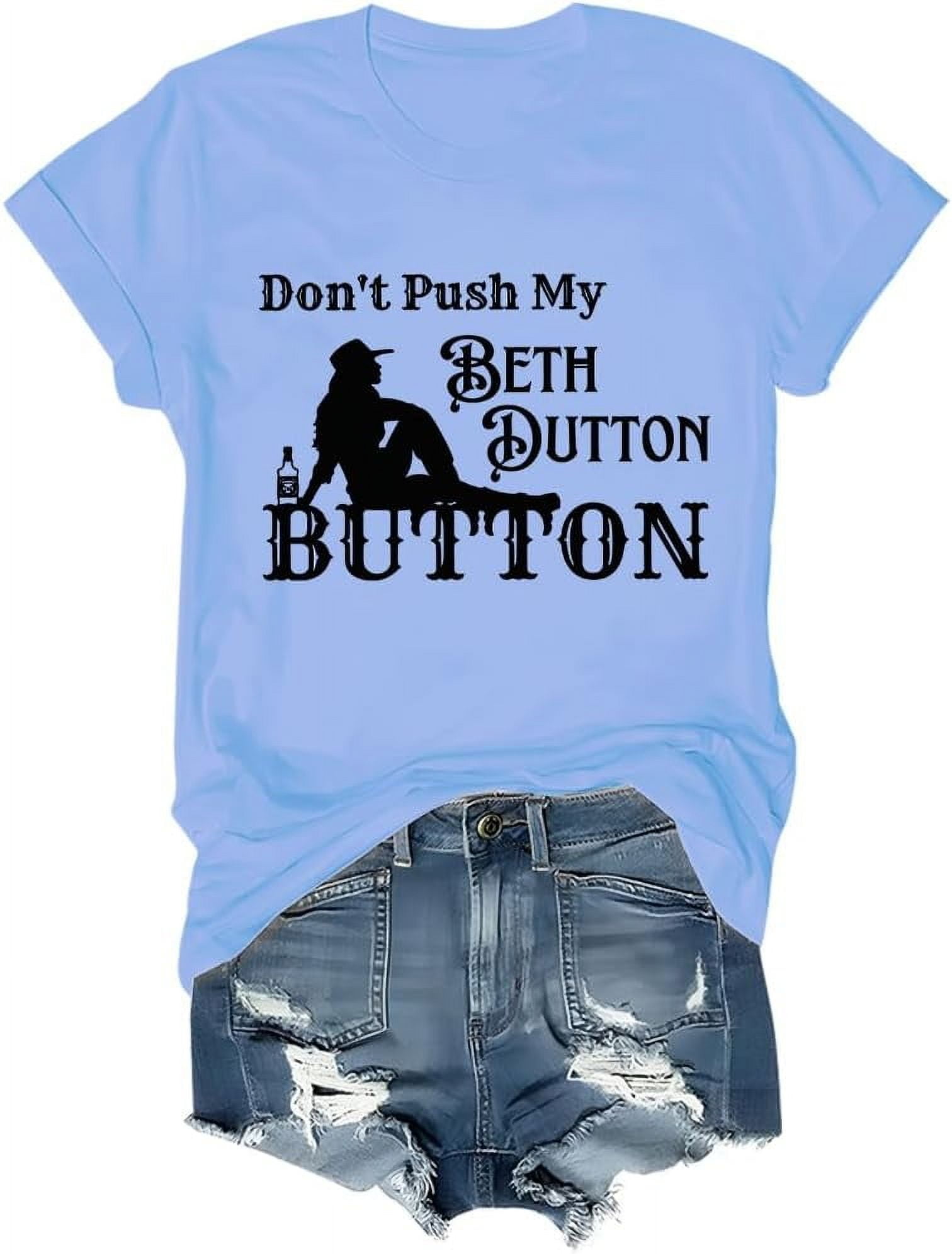 Don't Push My Beth Dutton Button Shirt, Don't Push My Beth Dutton ...