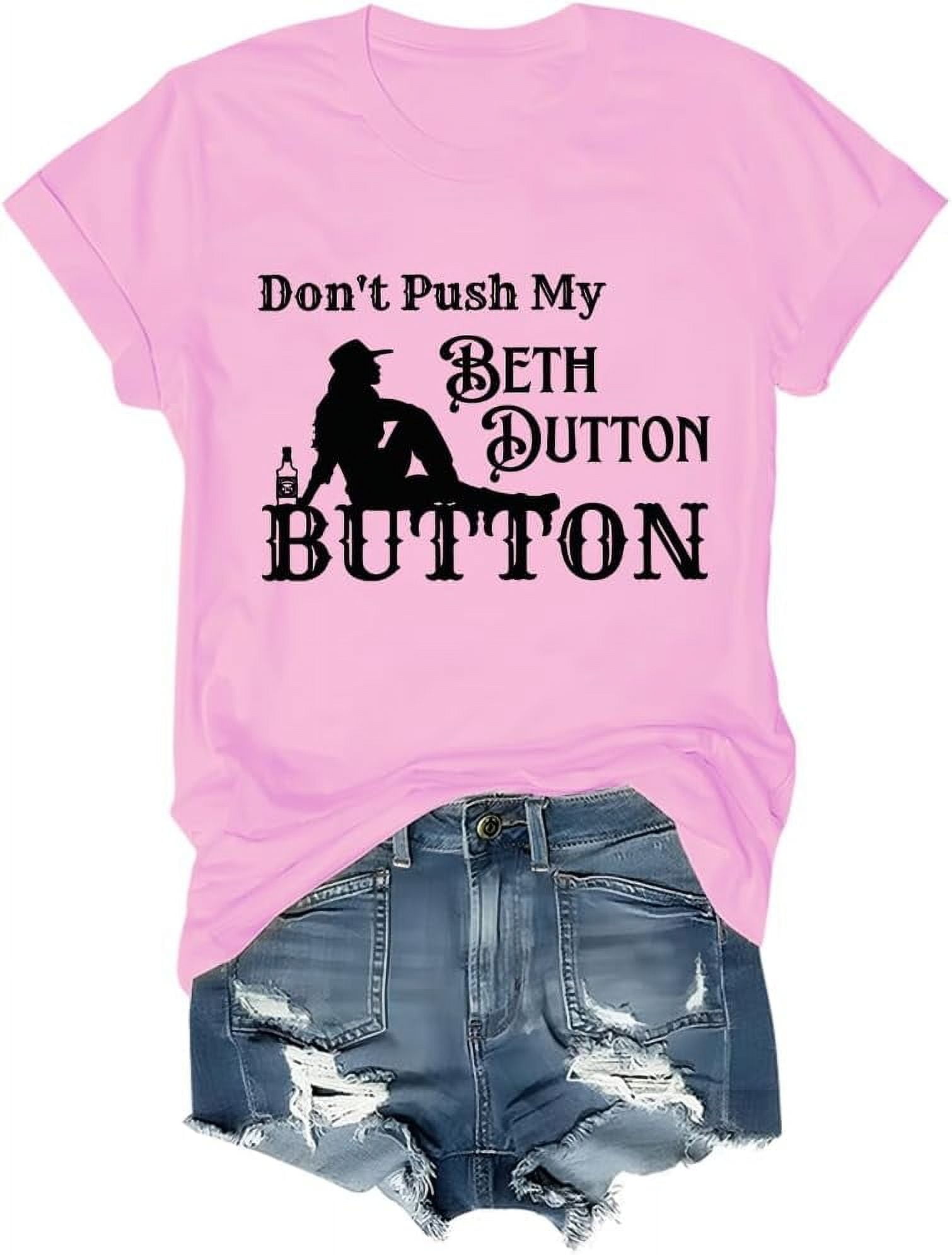 Don't Push My Beth Dutton Button Shirt, Don't Push My Beth Dutton ...