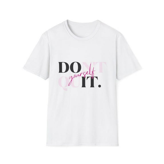 Don’t Quit Yourself Motivational Quote Minimal Typography Unisex Cotton ...