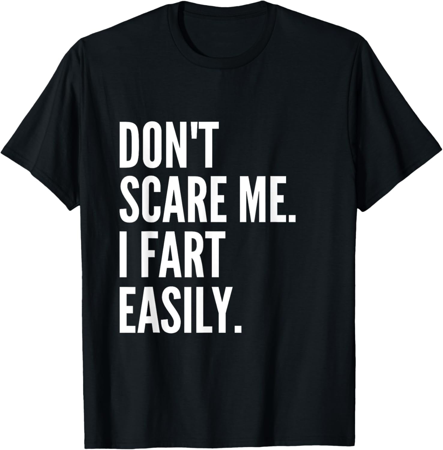 Don't Scare Me I Fart Easily Funny Farting T-Shirt - Walmart.com