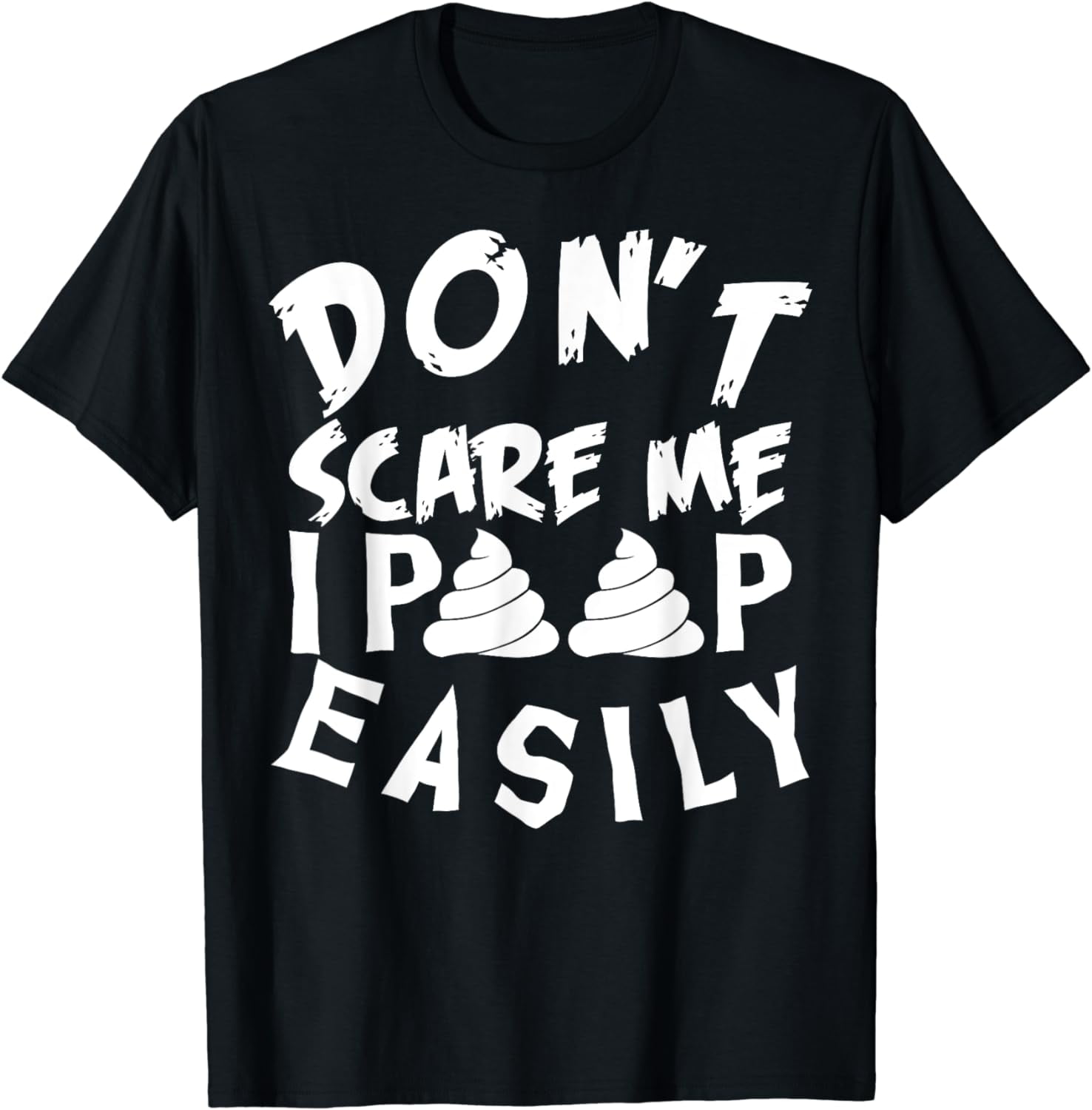 Don't Scare Me I Poop Easily Funny Halloween and Gift T-Shirt - Walmart.com