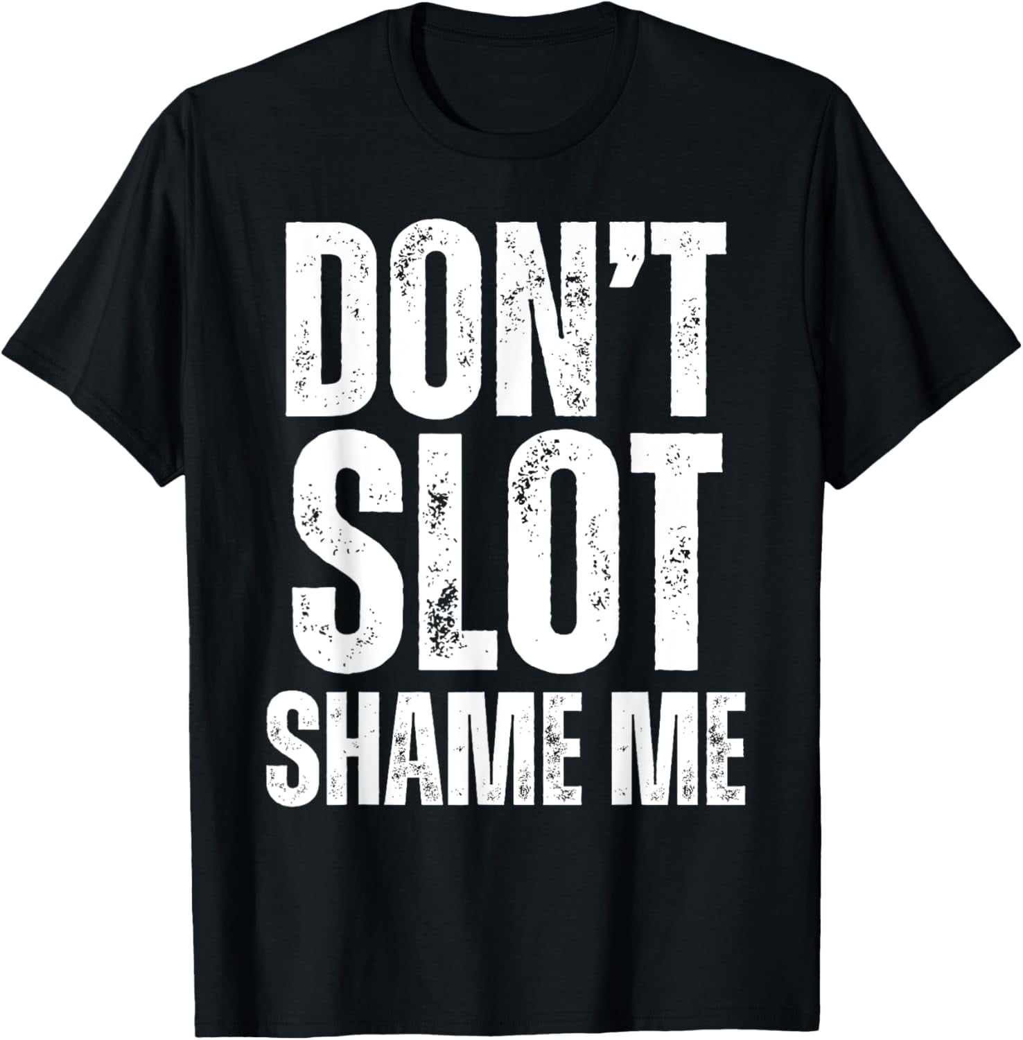Don't Slot Shame Me Funny Humorous Slot Machine Gambling T-Shirt ...
