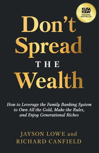 Don't Spread the Wealth: How to Leverage the Family Banking System to ...