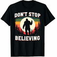 Don't Stop Believing Bigfoot Rock And Roll Sasquatch Graphic Black T ...