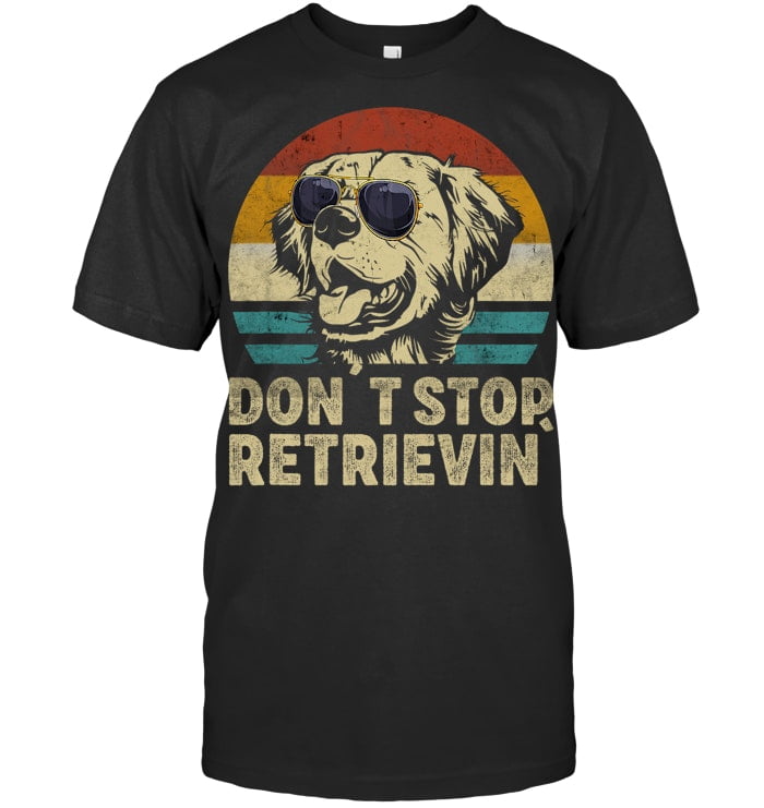 Don´t Stop Retrieving Golden Retriever Dog Retro Vintage Golden ...