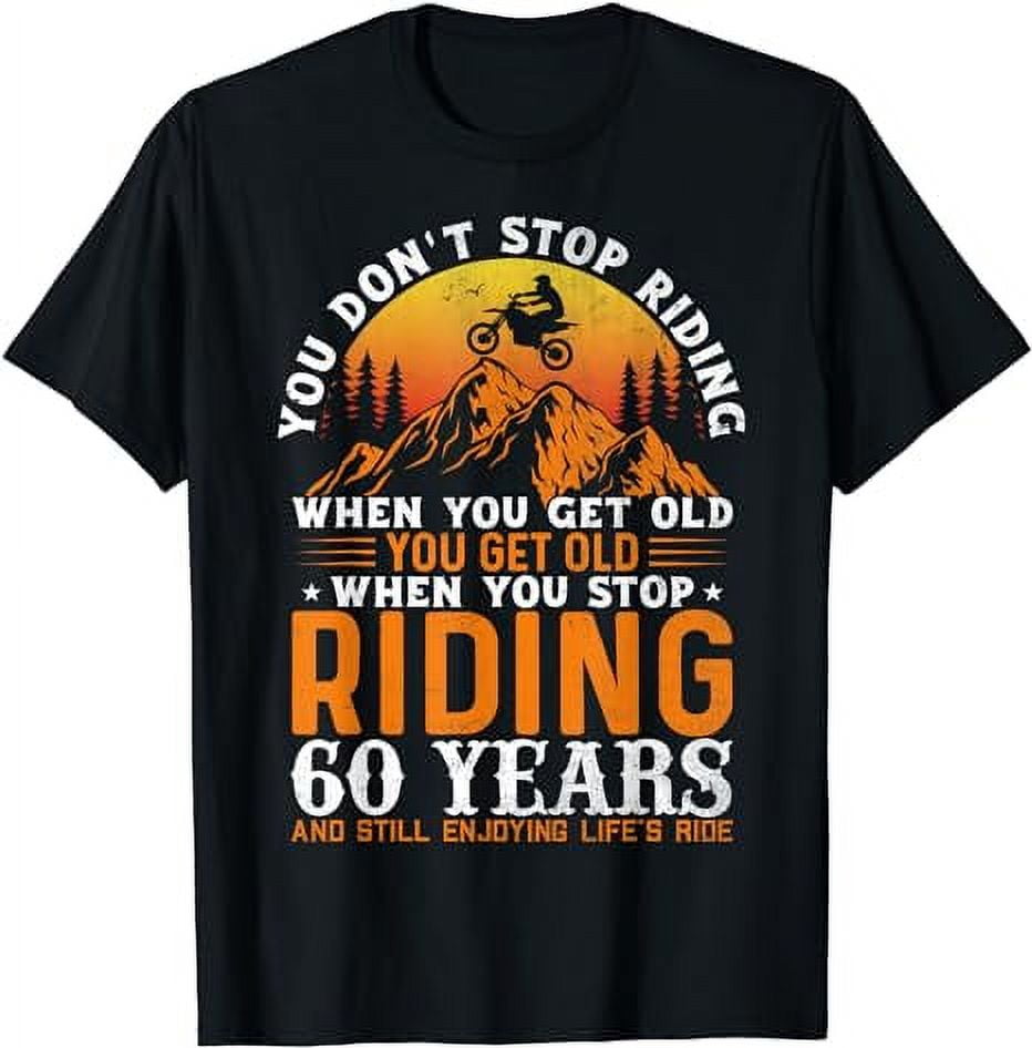 Don't Stop Riding When You Get Old Motorcycle T-Shirt - Walmart.com