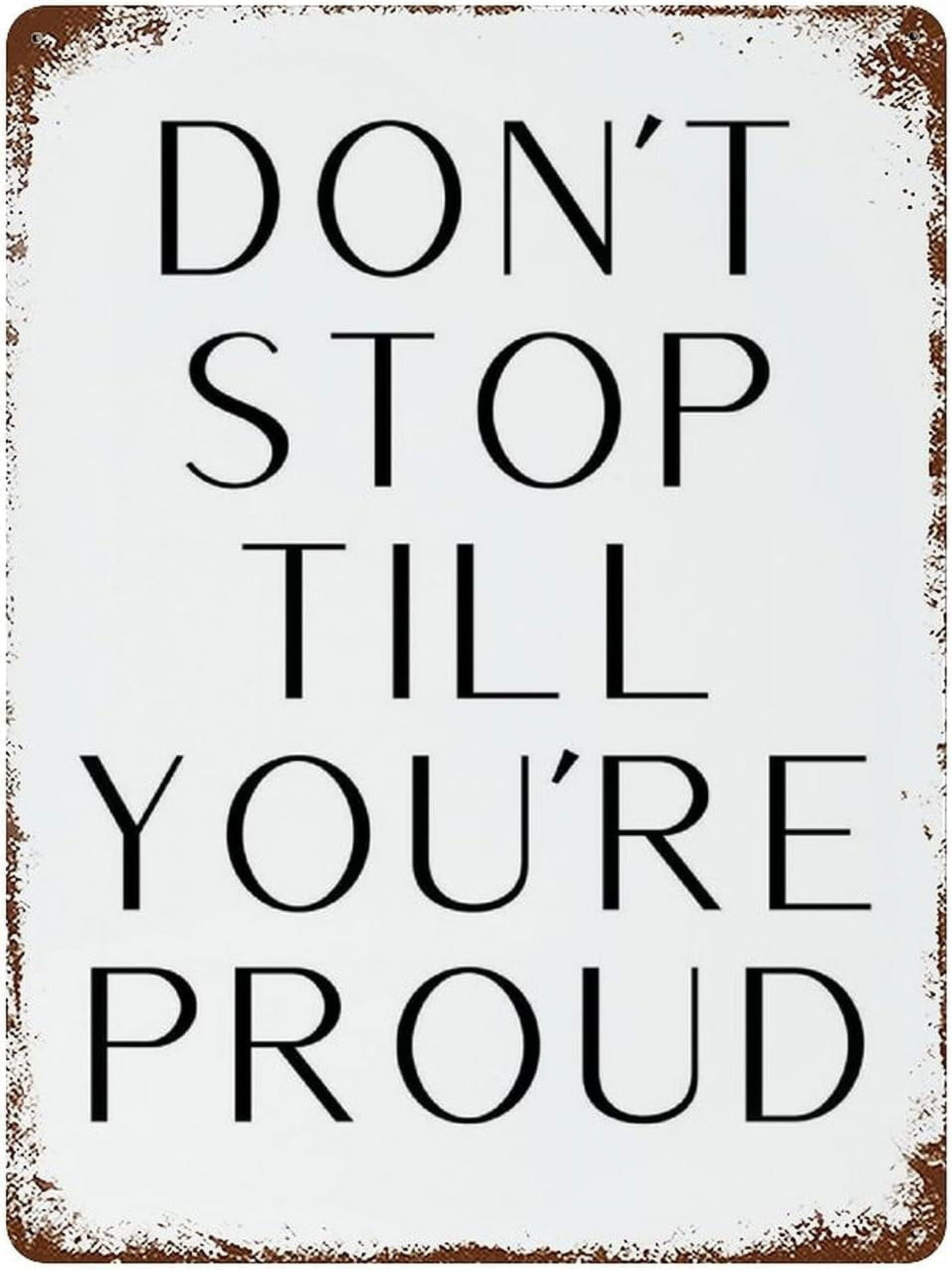 Don't Stop Till You're Proud Inspirational Signs Motivational Wall ...