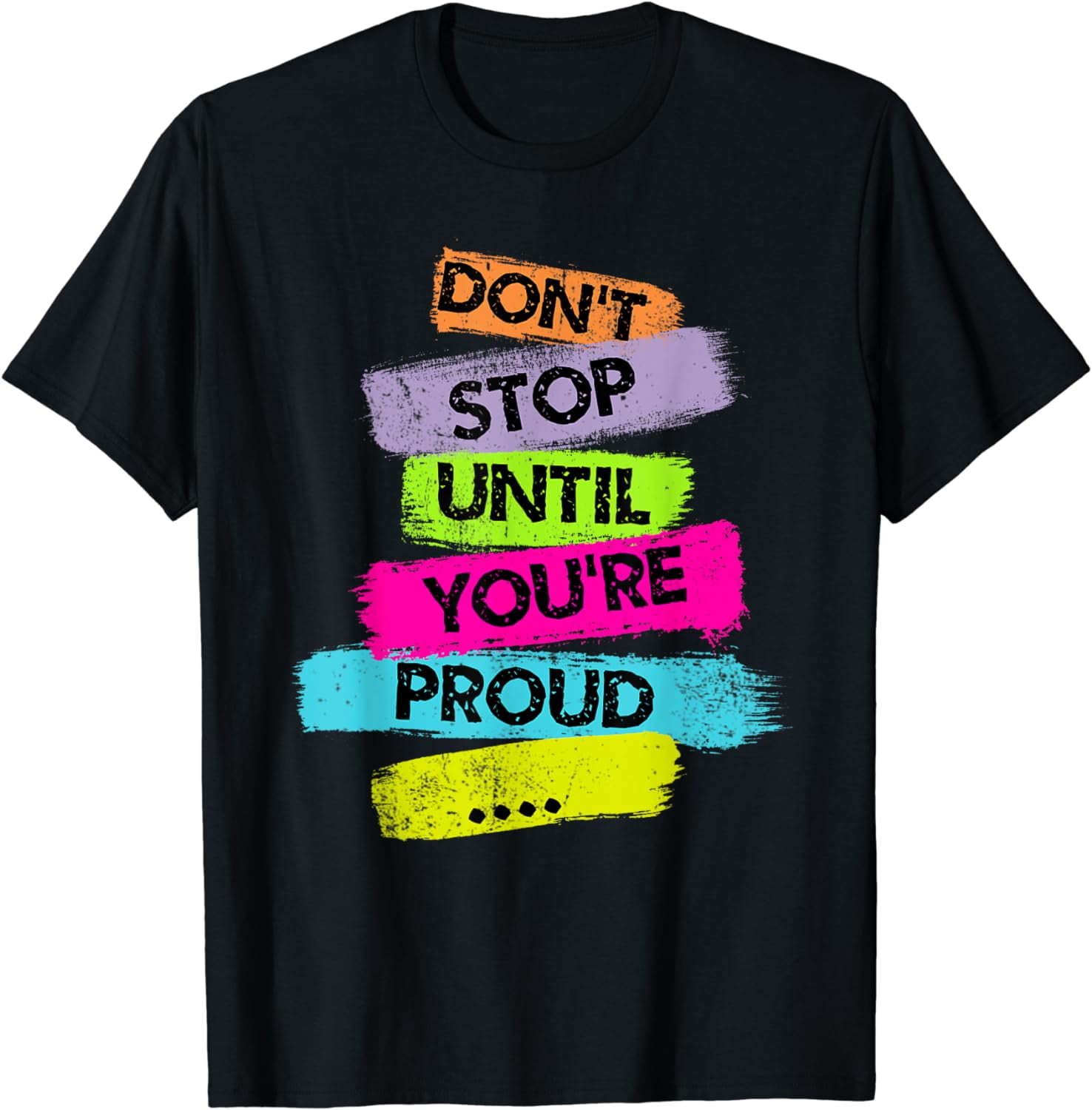 Don't Stop Until You're Proud Motivational Quotes T-Shirt - Walmart.com