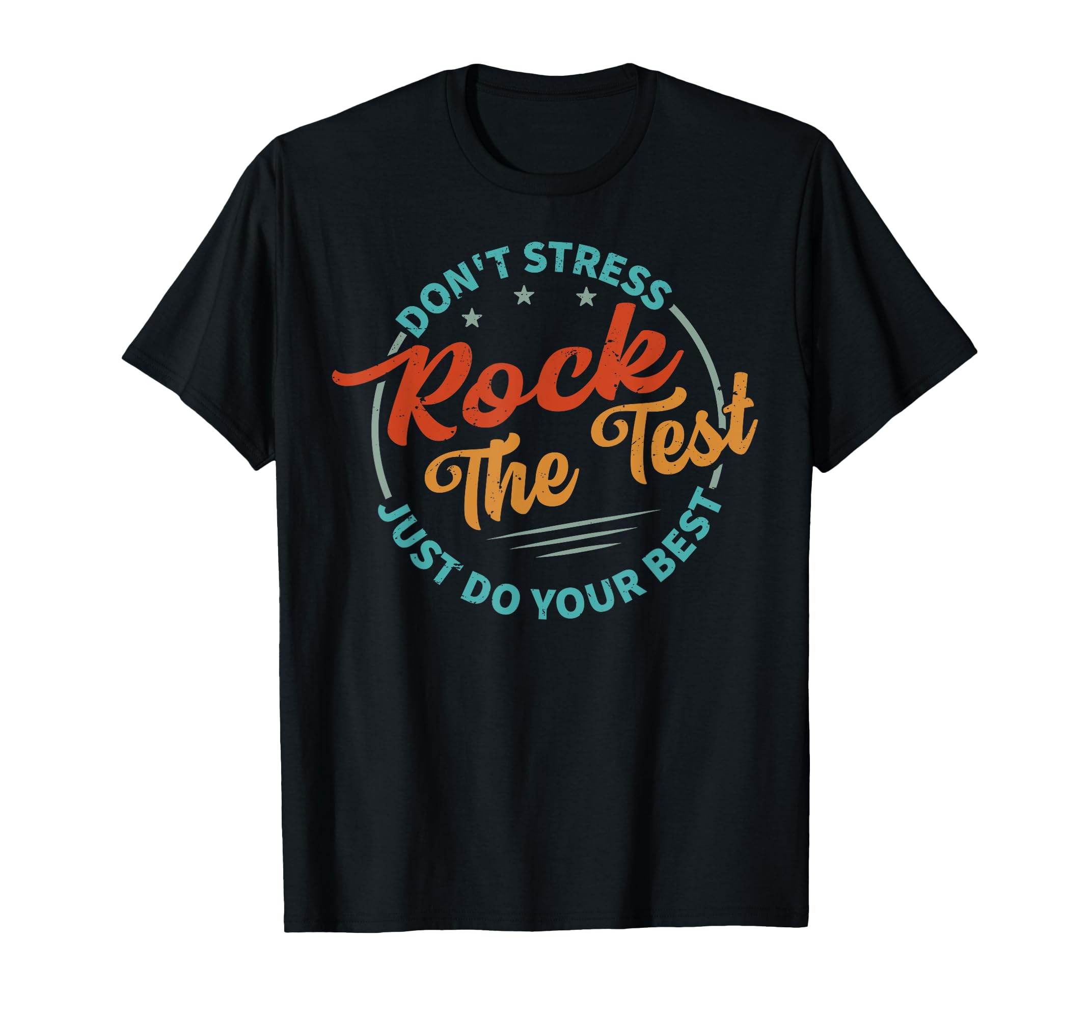 Don't Stress - Rock The Test - Just Do Your Best - Testing T-Shirt ...
