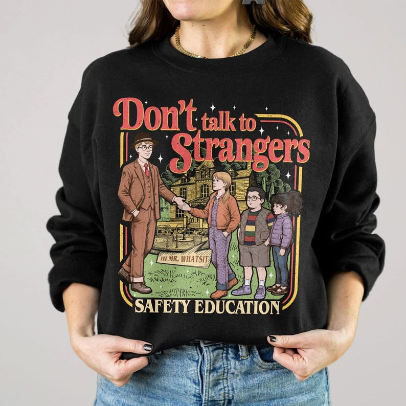Don't Talk To Strangers Sweatshirt, Funny St5 Movie T Shirt, Mr ...