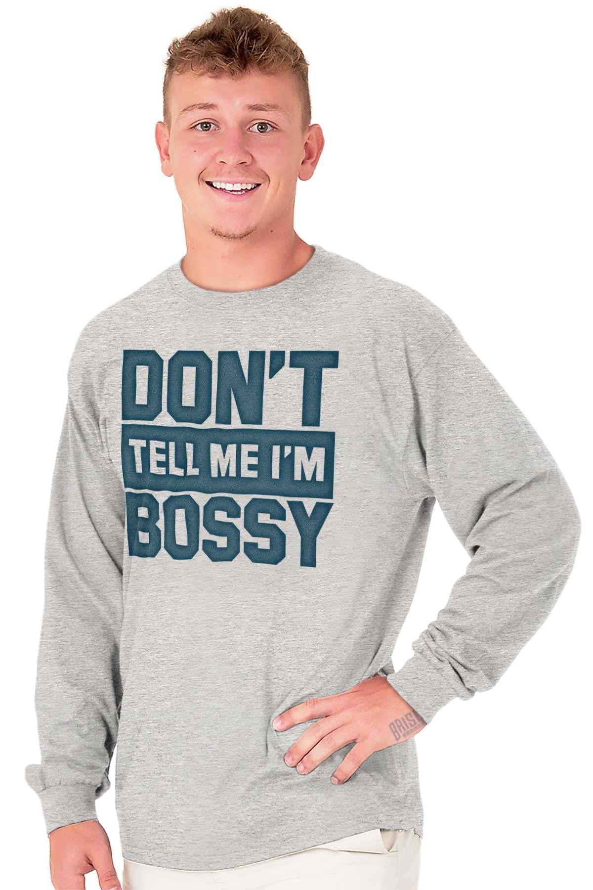Don't Tell Me I'm Bossy Attitude Rude Long Sleeve TShirt Men Women ...