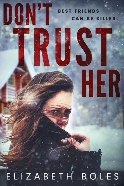 Don't Trust Her (Paperback) by Elizabeth Boles - Walmart.com