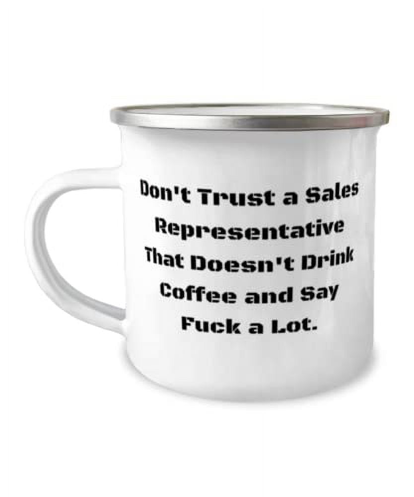 Don't Trust a Sales Representative That. 12oz Camper Mug, Sales ...