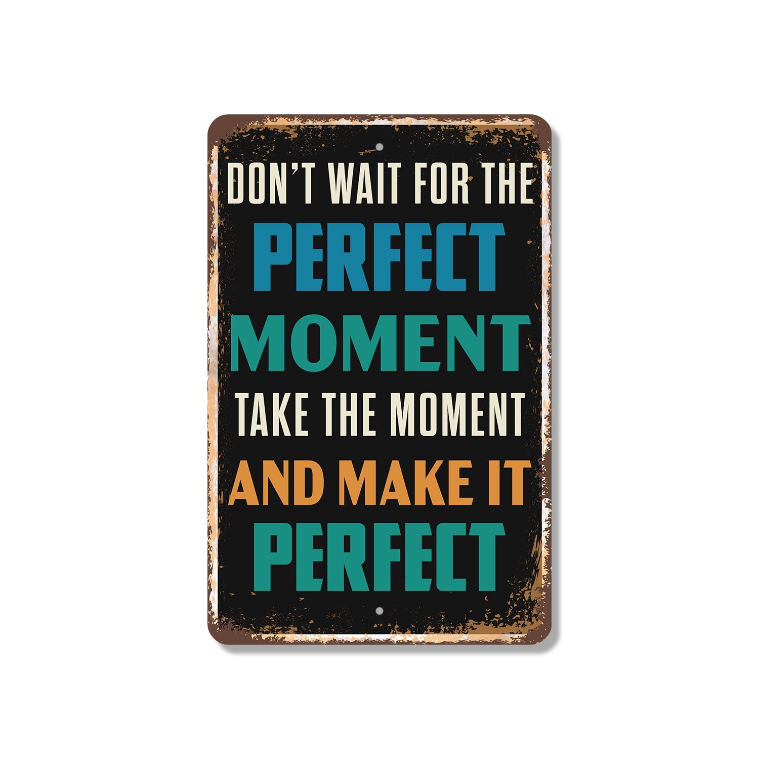 Don’t Wait For The Perfect Moment Vintage Style 13 Inch x 20 Inch ...