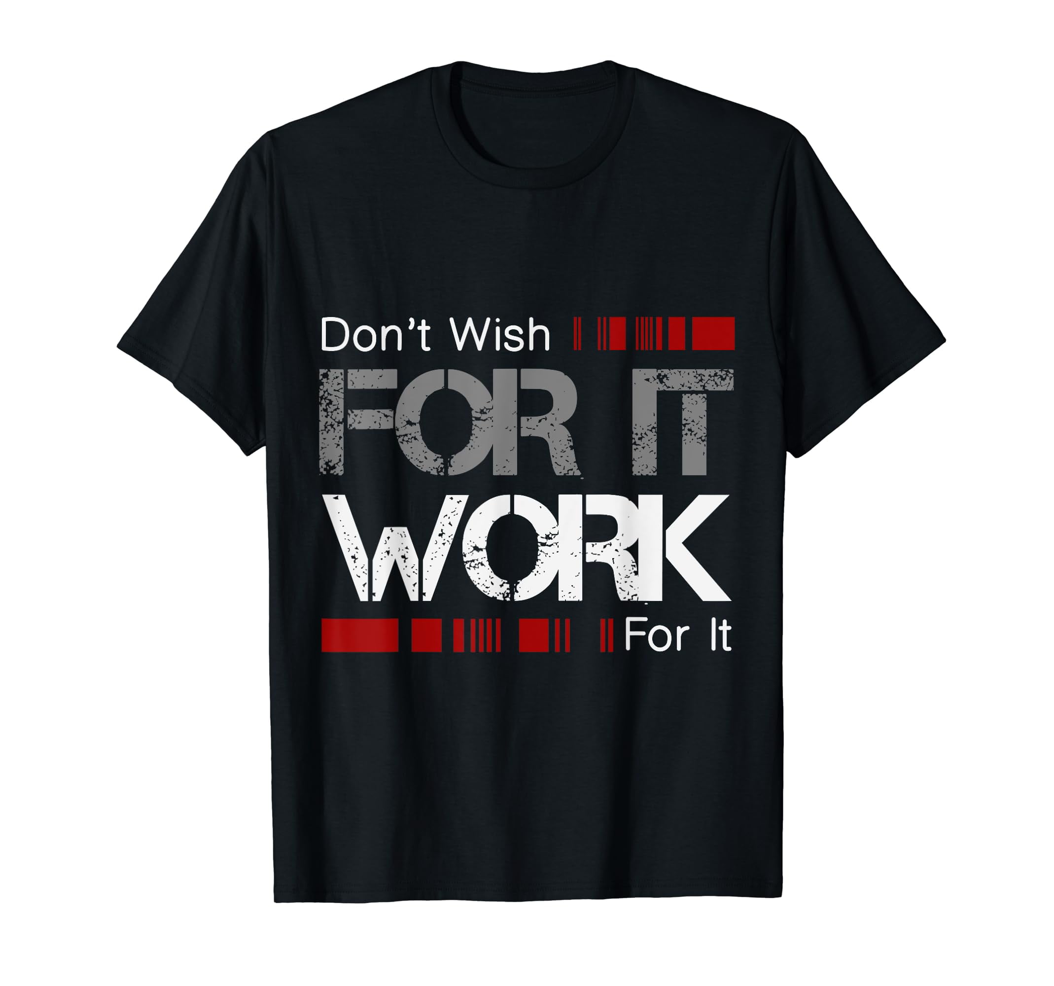 Don't Wish Work For It Great To Inspire Motivate T-Shirt - Walmart.com