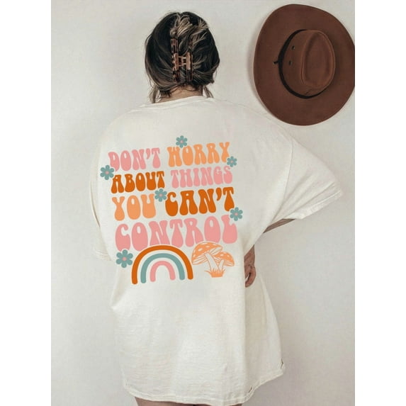 Don't Worry About Things You Can'T Control Shirt - Walmart.com