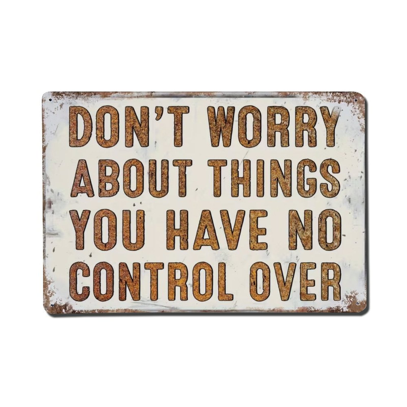 Don't Worry About Things You Have No Control Over Quote Tin Sign ...