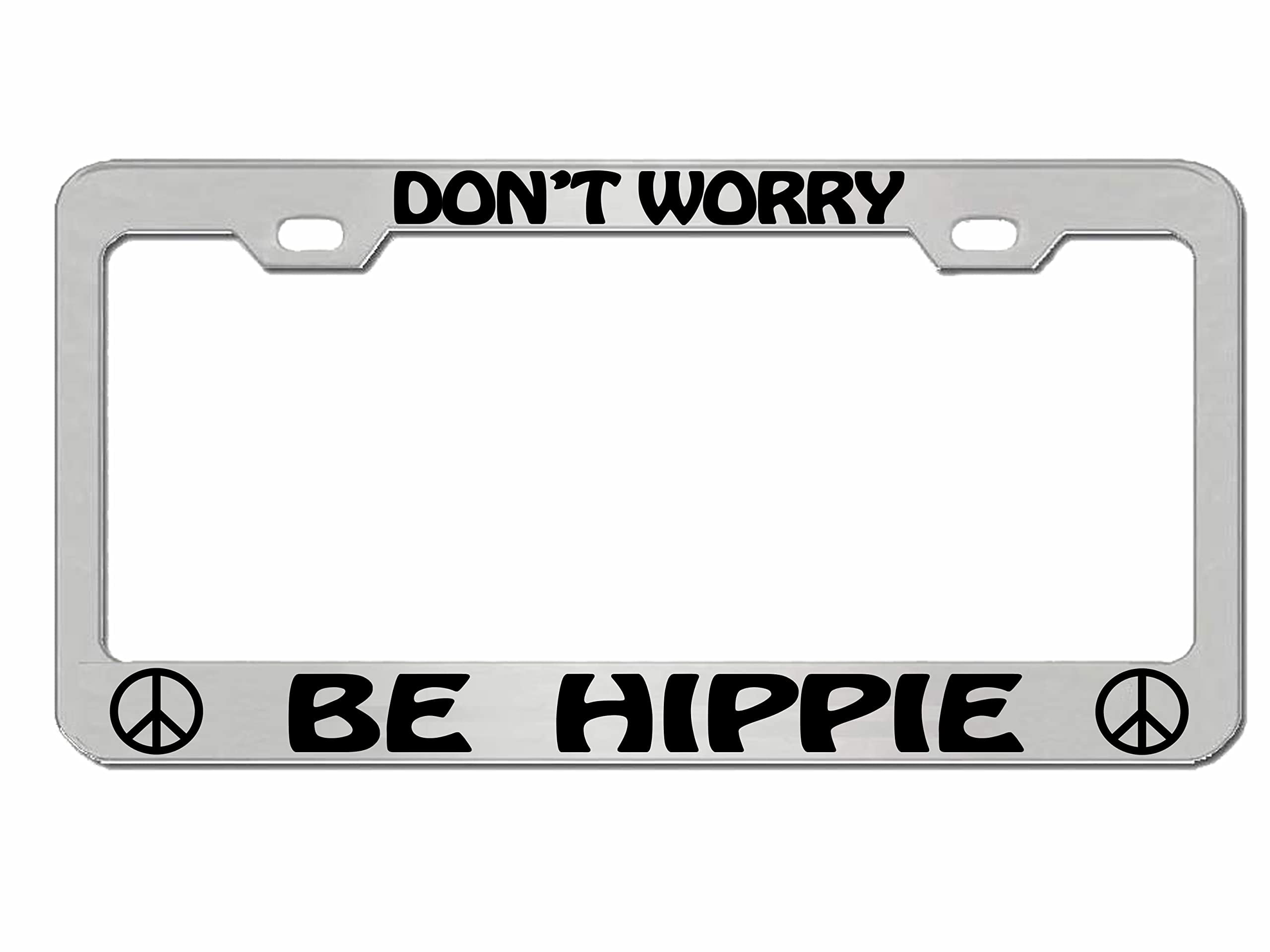 Don't Worry Be Hippie Peace Sign License Plate Frame Car Tag Hold/Car ...