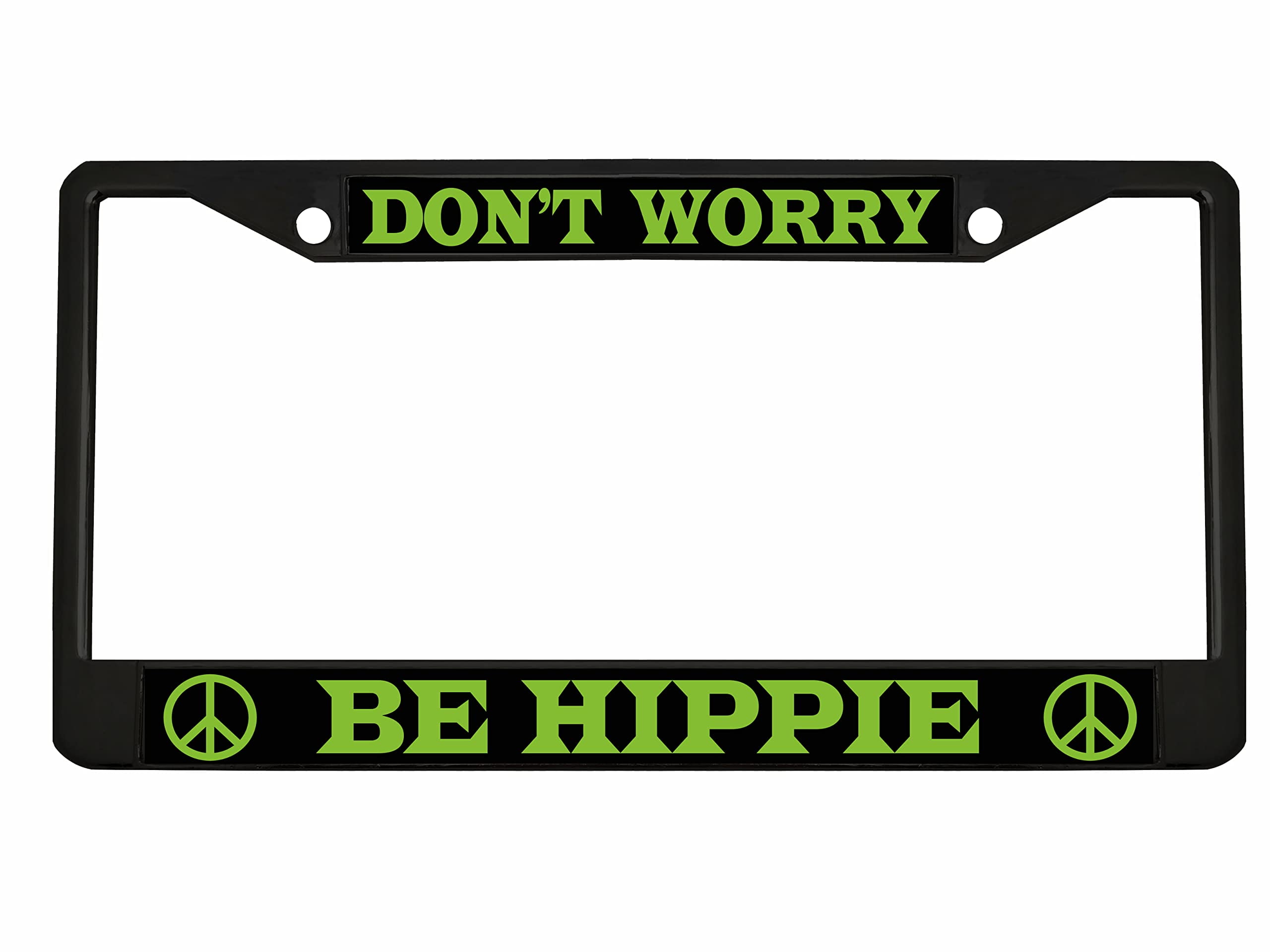 Don't Worry Be Hippie Peace Sign Style Metal License Plate Frame ...