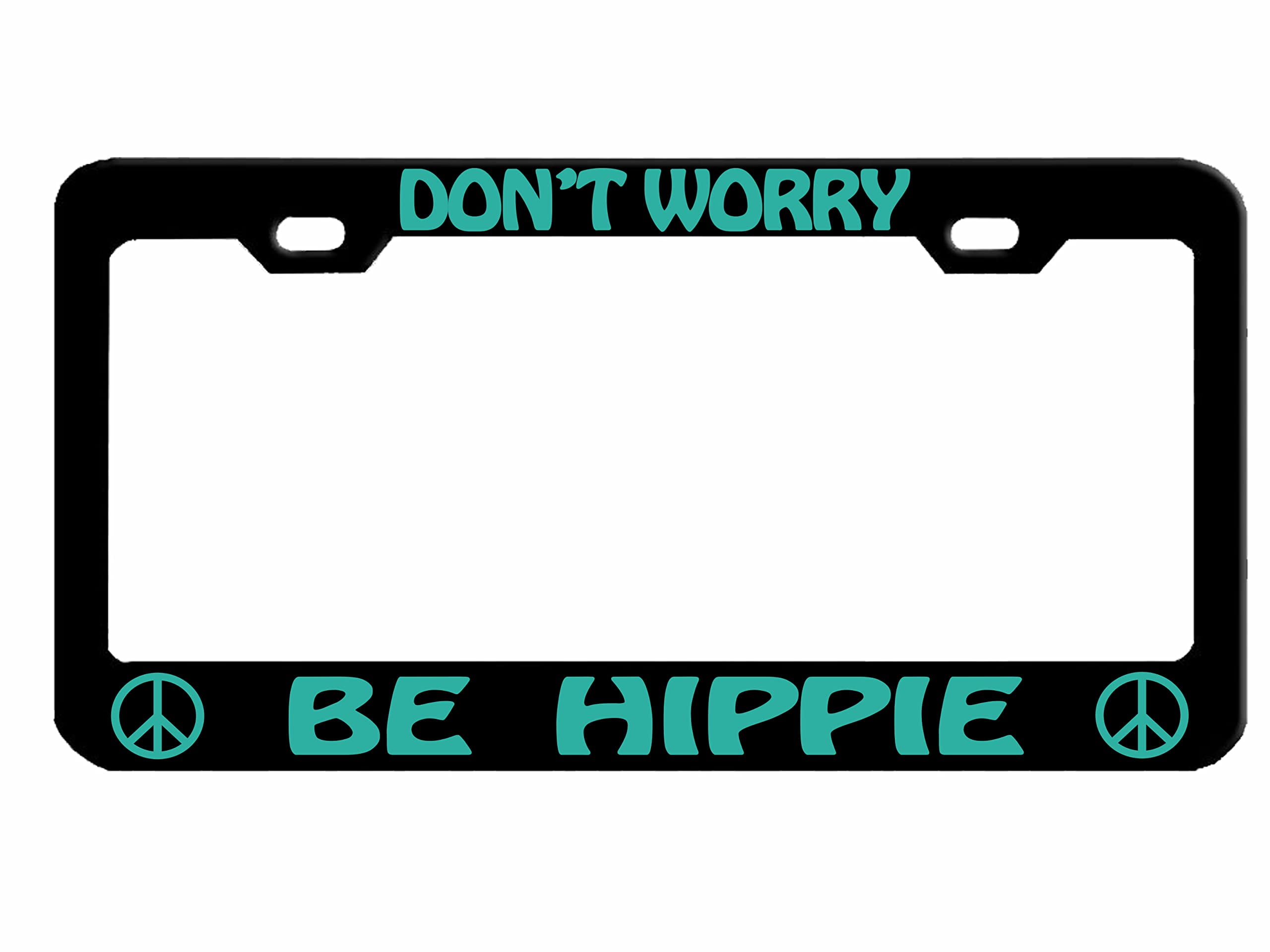 Don't Worry Be Hippie Peace Sign Style Metal License Plate Frame ...