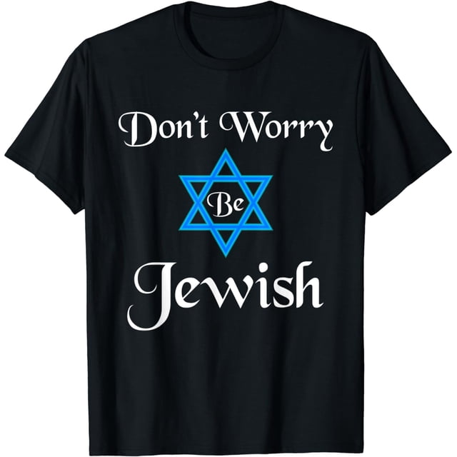 Don't Worry Be Jewish T-Shirt Star of David Tee Shirt - Walmart.com
