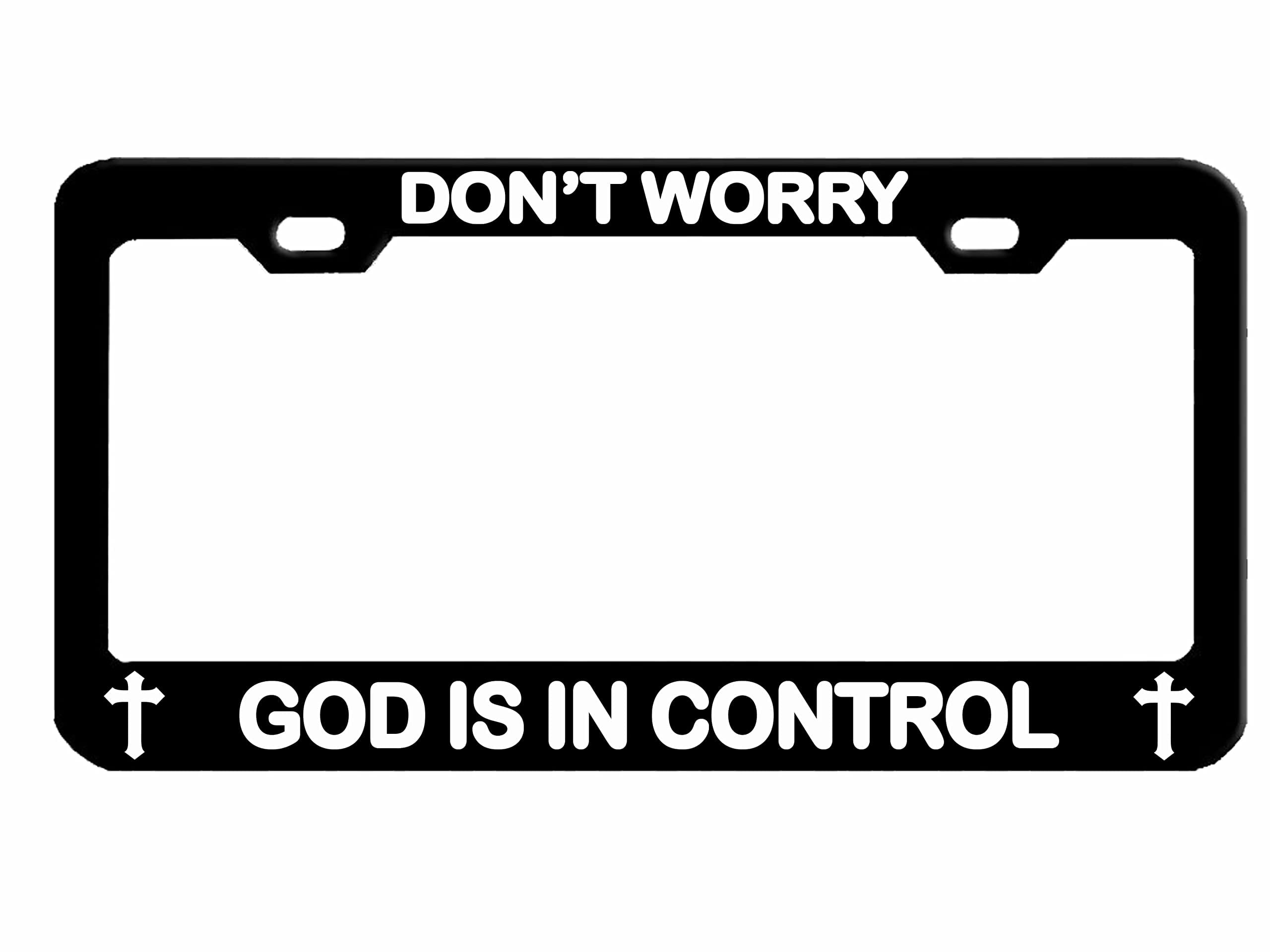 Don't Worry God is in Control Style Religious Metal License Plate Frame ...
