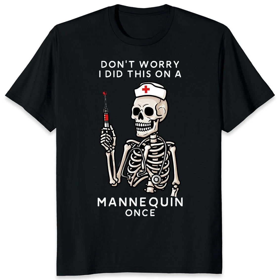 Don’t Worry I Did This on a Mannequin Once Skeleton Nurse Humor Gift ...