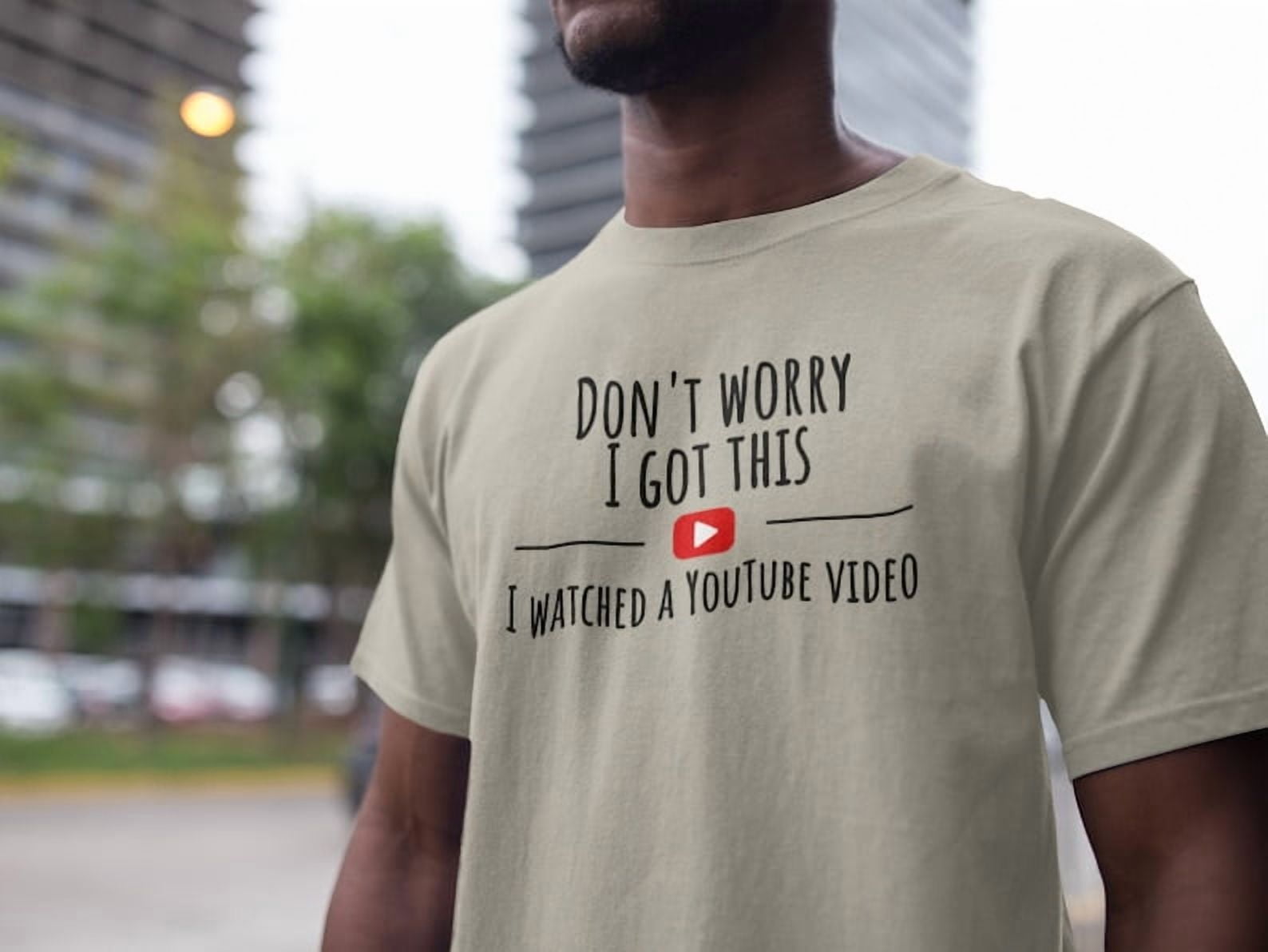 Don't Worry I Got This I Watched A YouTube Video, Funny BBQ T-Shirt ...