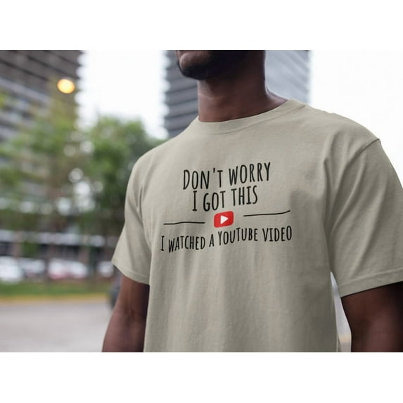 Don't Worry I Got This I Watched A YouTube Video, Funny BBQ T-Shirt ...