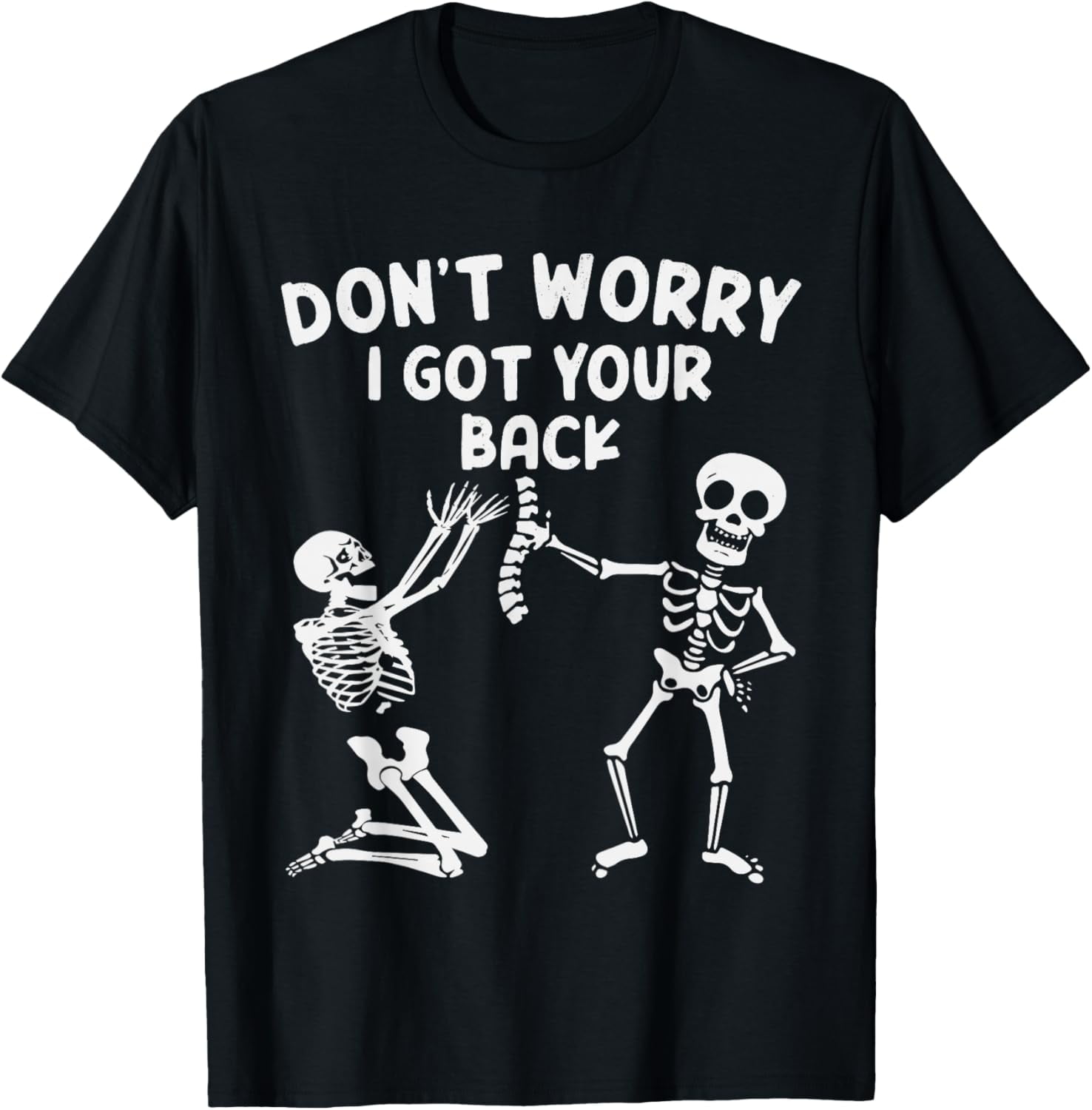 Don't Worry I Got Your Back Funny Skeleton Halloween T-Shirt - Walmart.com