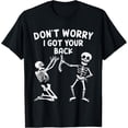 Don't Worry I Got Your Back Funny Skeleton Halloween T-Shirt - Walmart.com