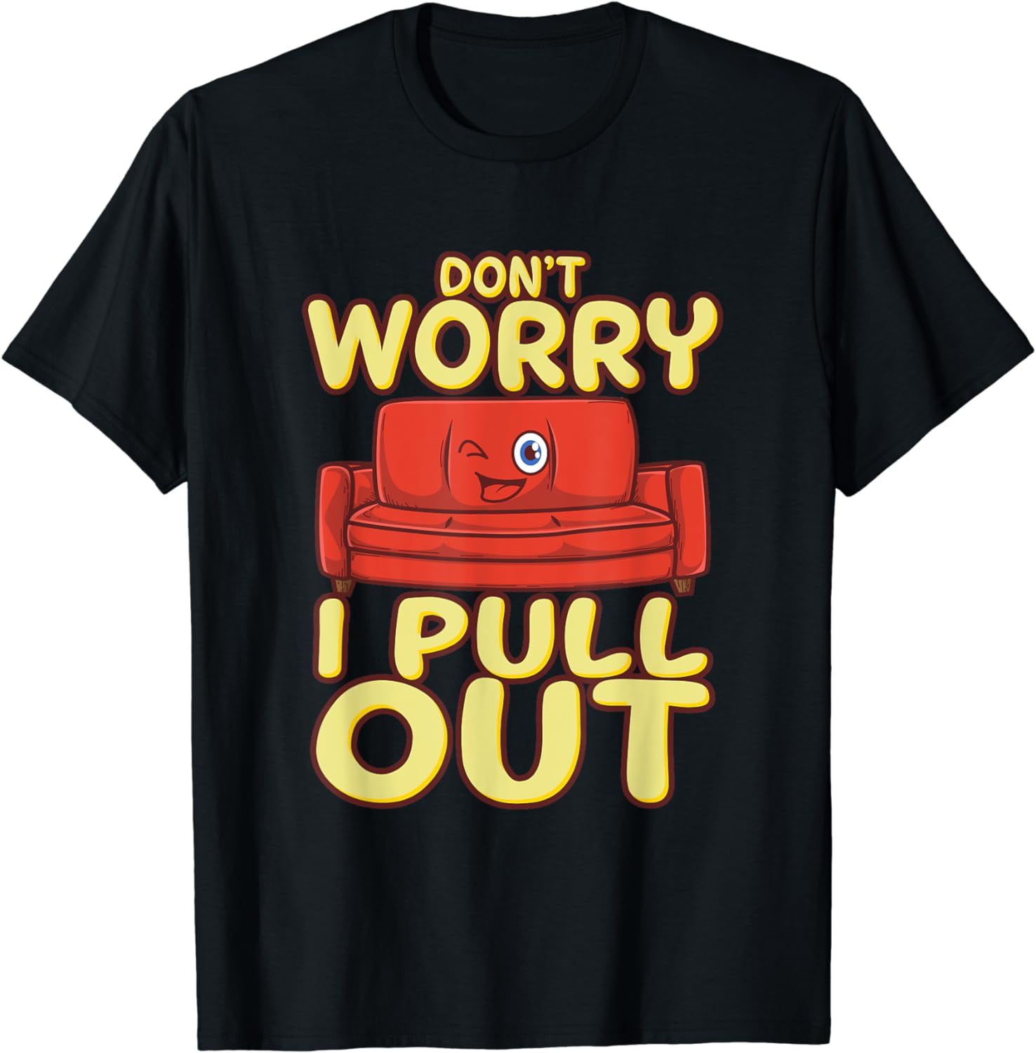 Don't Worry I Pull Out - Couch Sleeper Sofa Pun T-Shirt - Walmart.com
