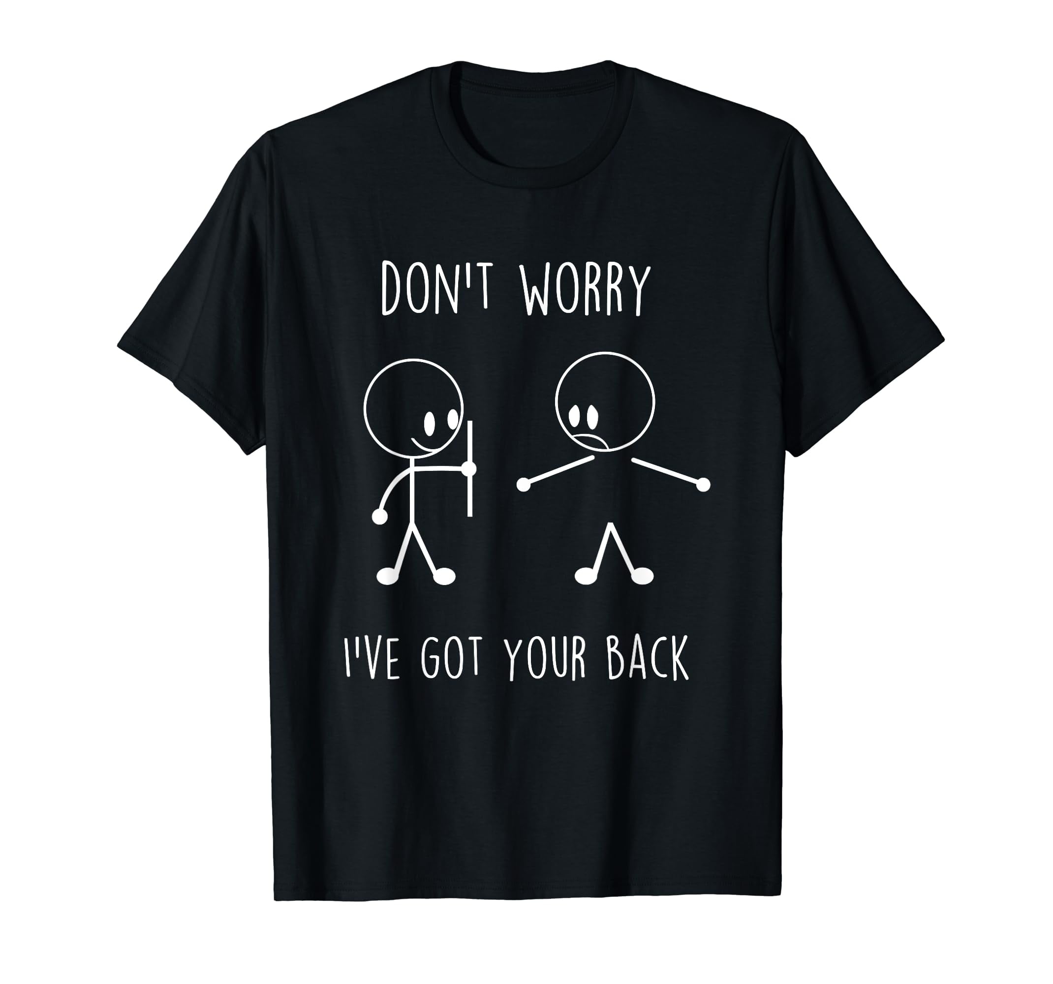 Don't Worry I've Got Your Back Funny Stick Figure Tshirt - Walmart.com