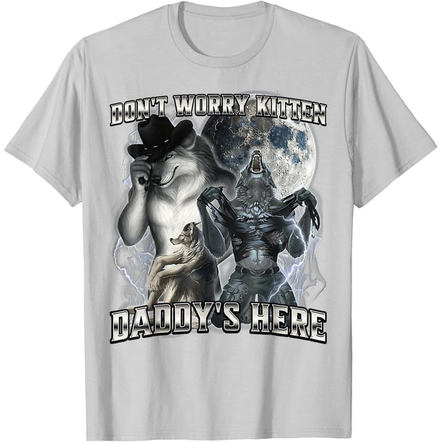Don't Worry Kitten Daddy's here Alpha Wolf Father Grandpa Unisex T ...