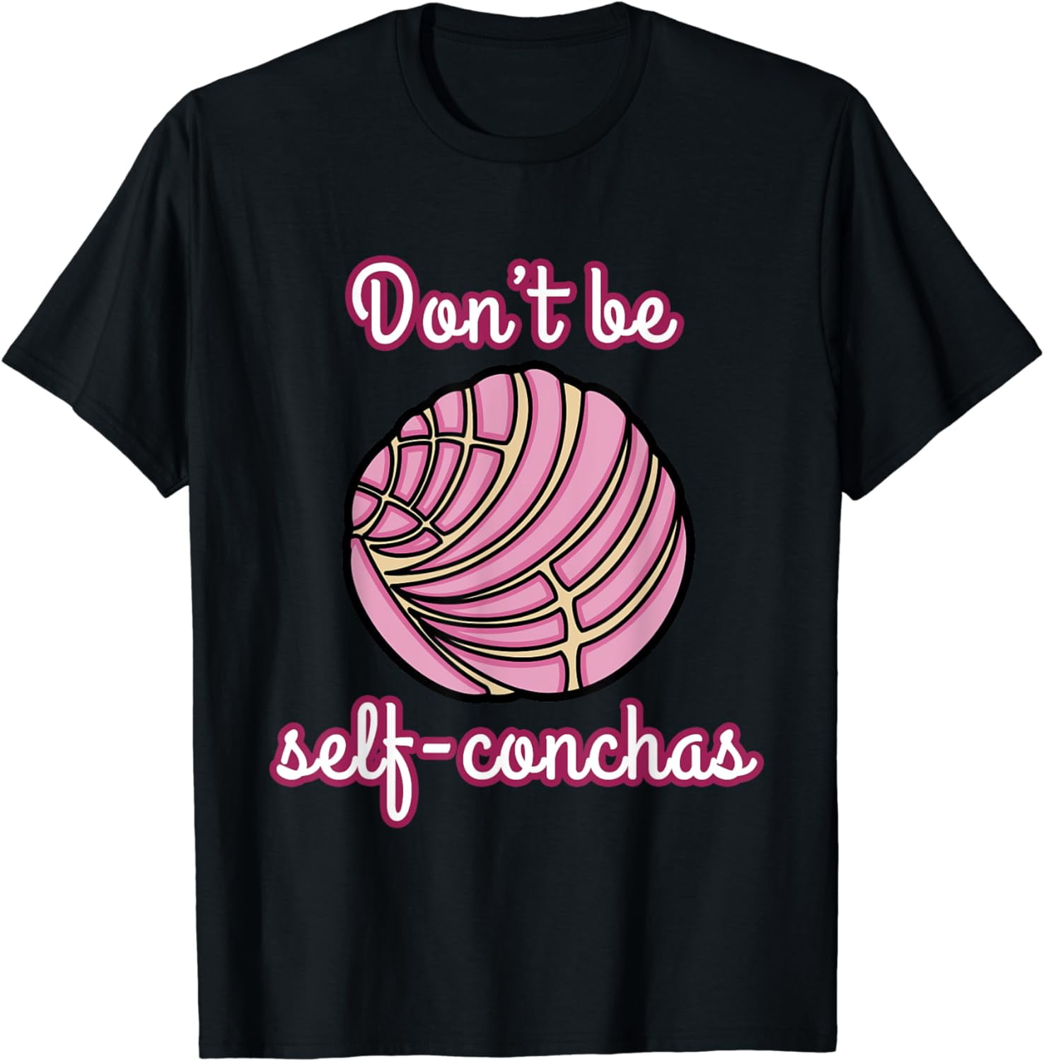 Don't be Self Conchas Pan Dulce Mexicano Cotton T-Shirt - Walmart.com