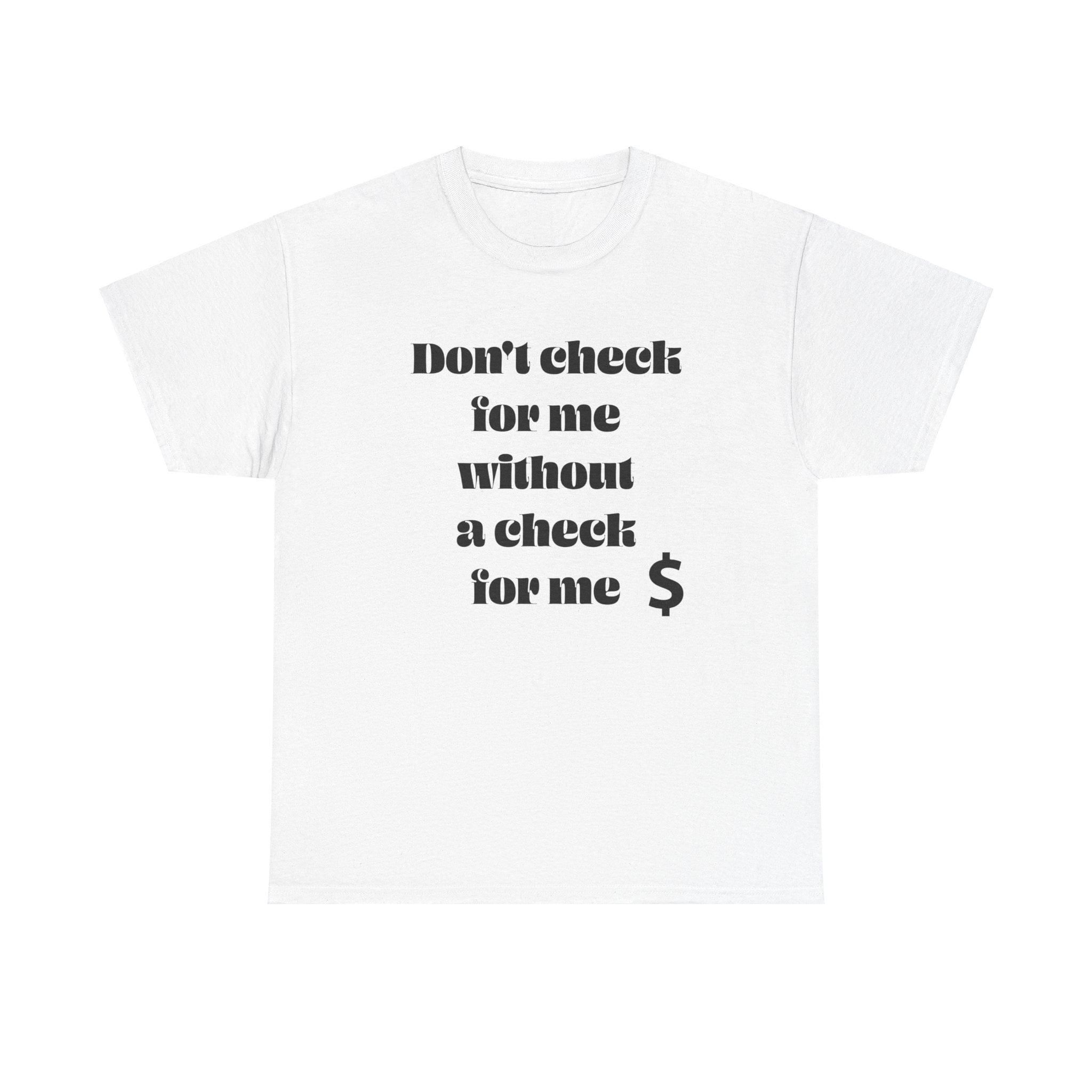 Don't check for me without a check for me Short-Sleeved Unisex Crew T ...