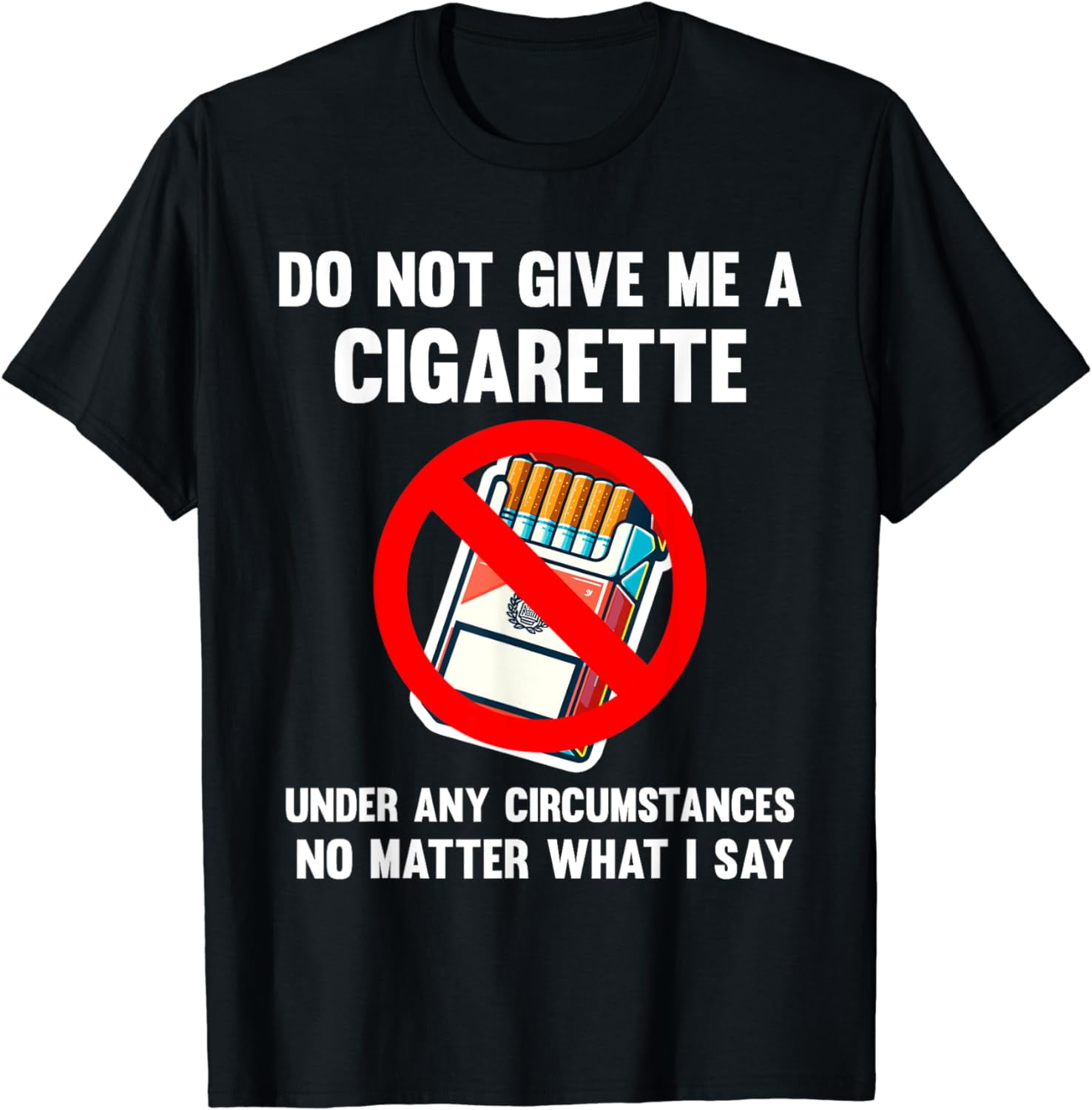 Don't give me a cigarette funny smoking cessation anti-smoking T-shirt ...