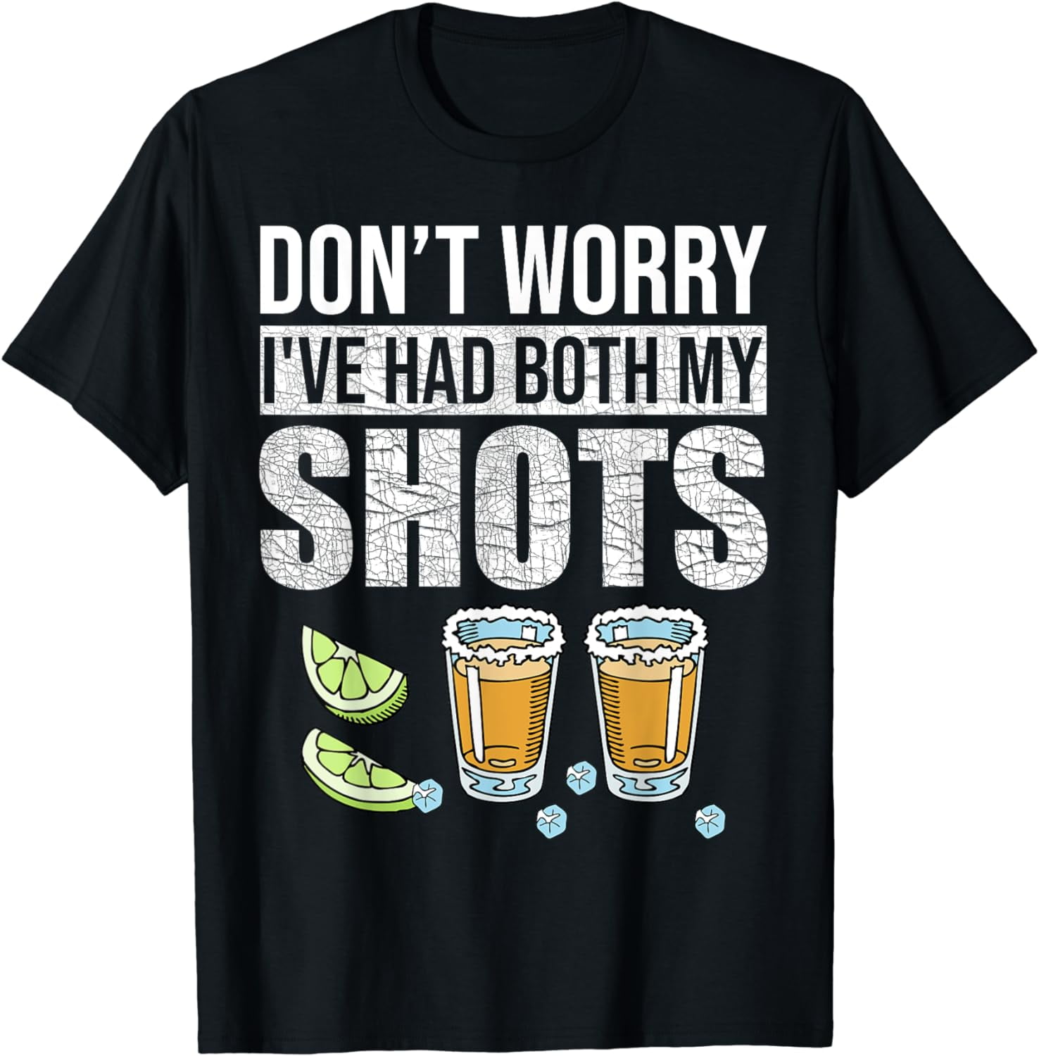Don't worry I've had both my shots Funny Vaccination Tequila T-Shirt ...