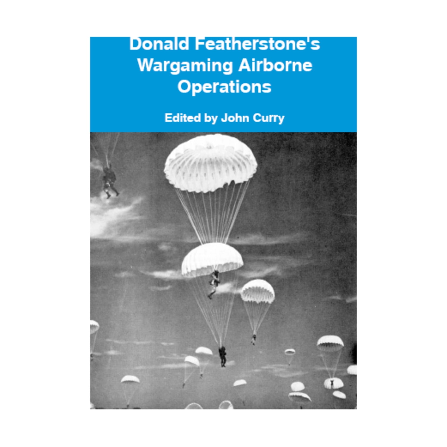 Wargaming.Co/John Curry Donald Featherstone's Wargaming Airborne ...