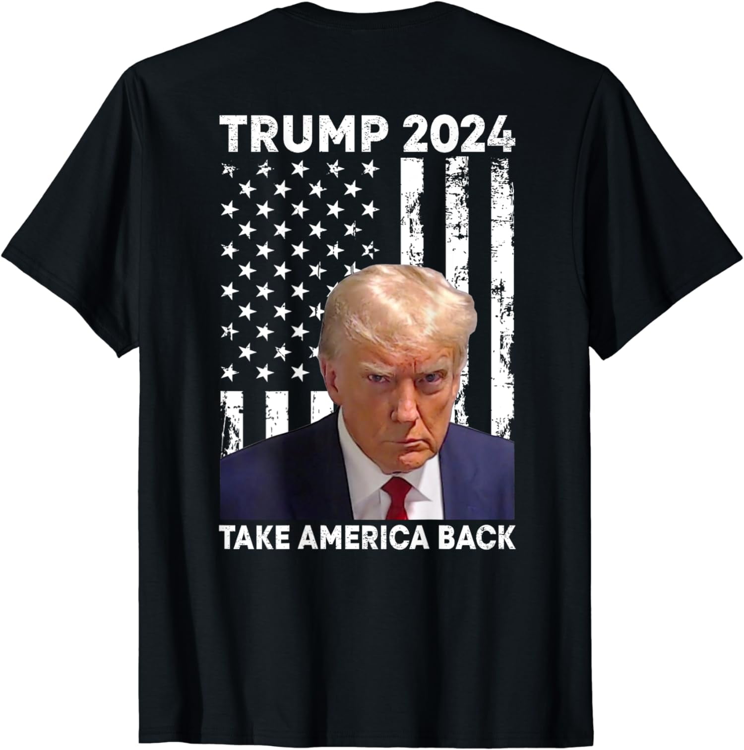 Donald Trump 2024 Take America Back American Flag (On Back) T-Shirt ...