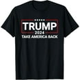 Donald Trump 2024 Take America Back Election - The Return T-Shirt ...