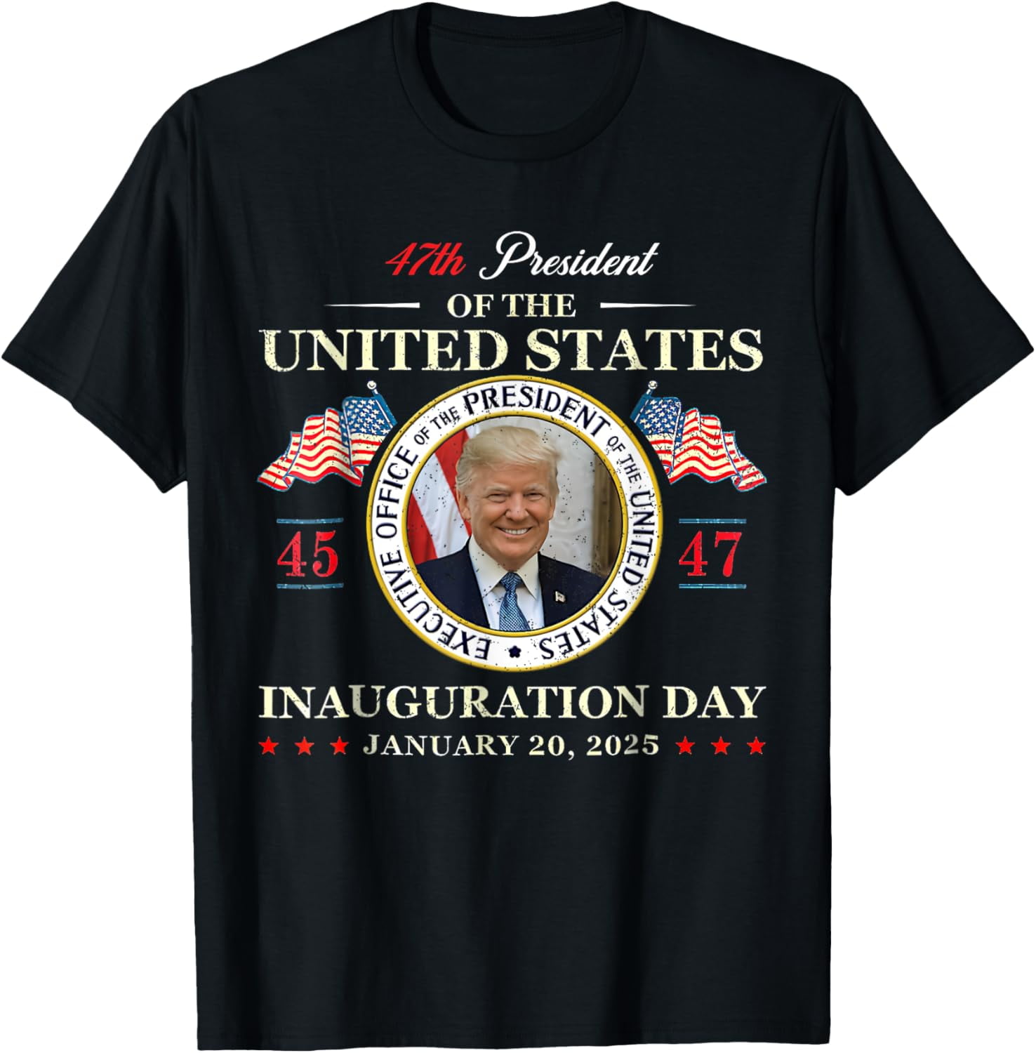 Donald Trump Inauguration Day 2025 47th President USA Flag T-Shirt ...