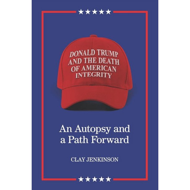 Donald Trump and the Death of American Integrity: An Autopsy and a Path ...