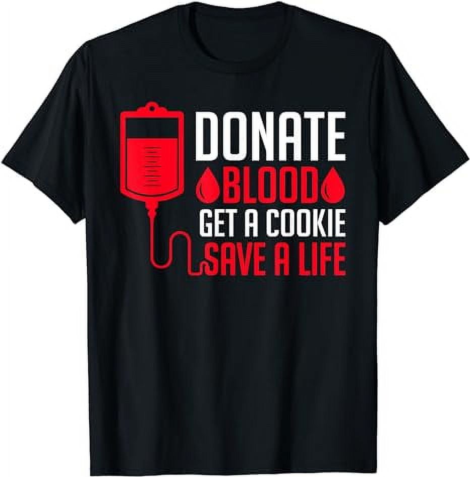 Donate Blood Get A Cookie To Save Life Blood Donation T-Shirt - Walmart.com