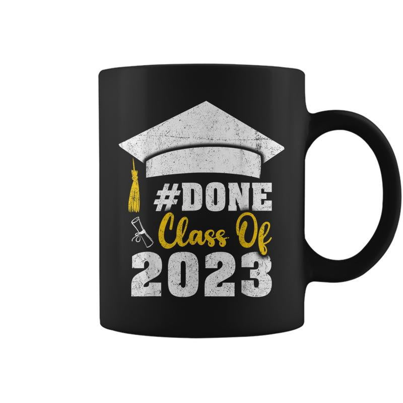 Done Class Of 2023 Graduate And Graduation Seniors 2023 Coff - Walmart.com