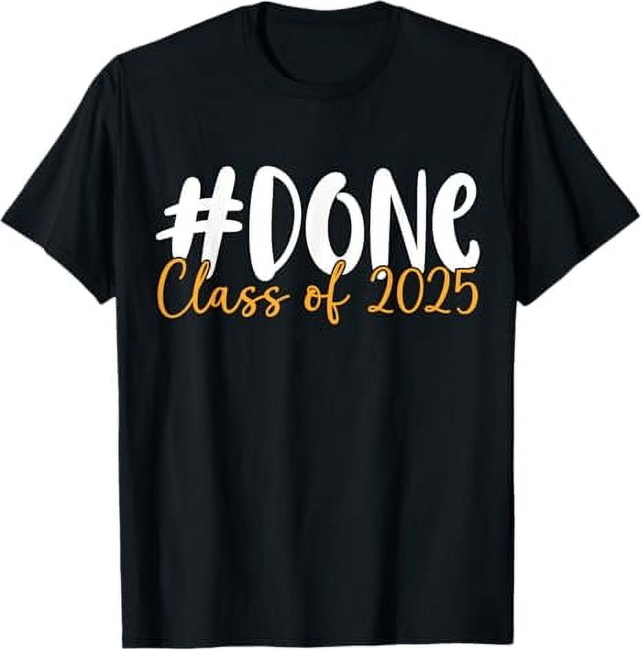 Done Class Of 2025 Graduation Graduate Senior class of 25 T-Shirt ...