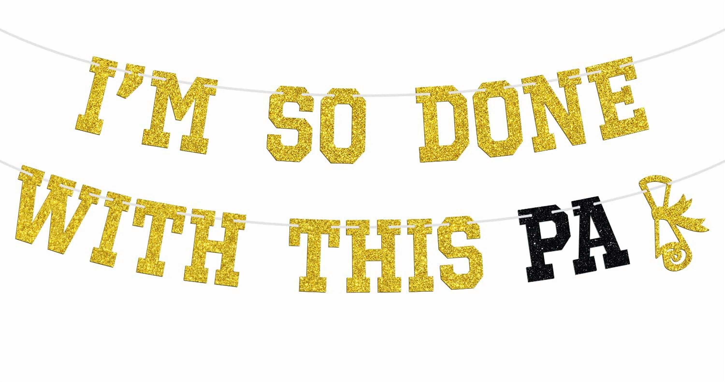 I'm So Done with this PA Banner - Class Of 2024 Graduation Party- Grad ...